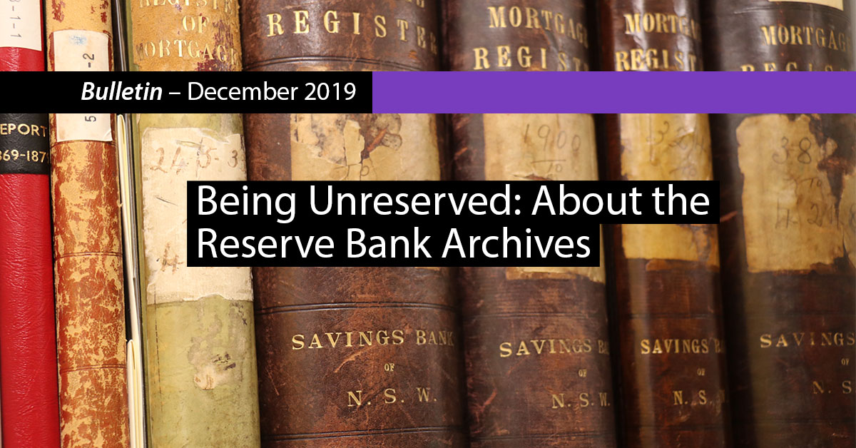 Being Unreserved: About the Reserve Bank Archives | Bulletin – December ...