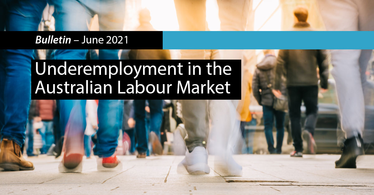Underemployment in the Australian Labour Market | Bulletin – June 2021 ...